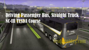 Driving Passenger Bus, Straight Truck NCIII TESDA Course – TESDA Guides